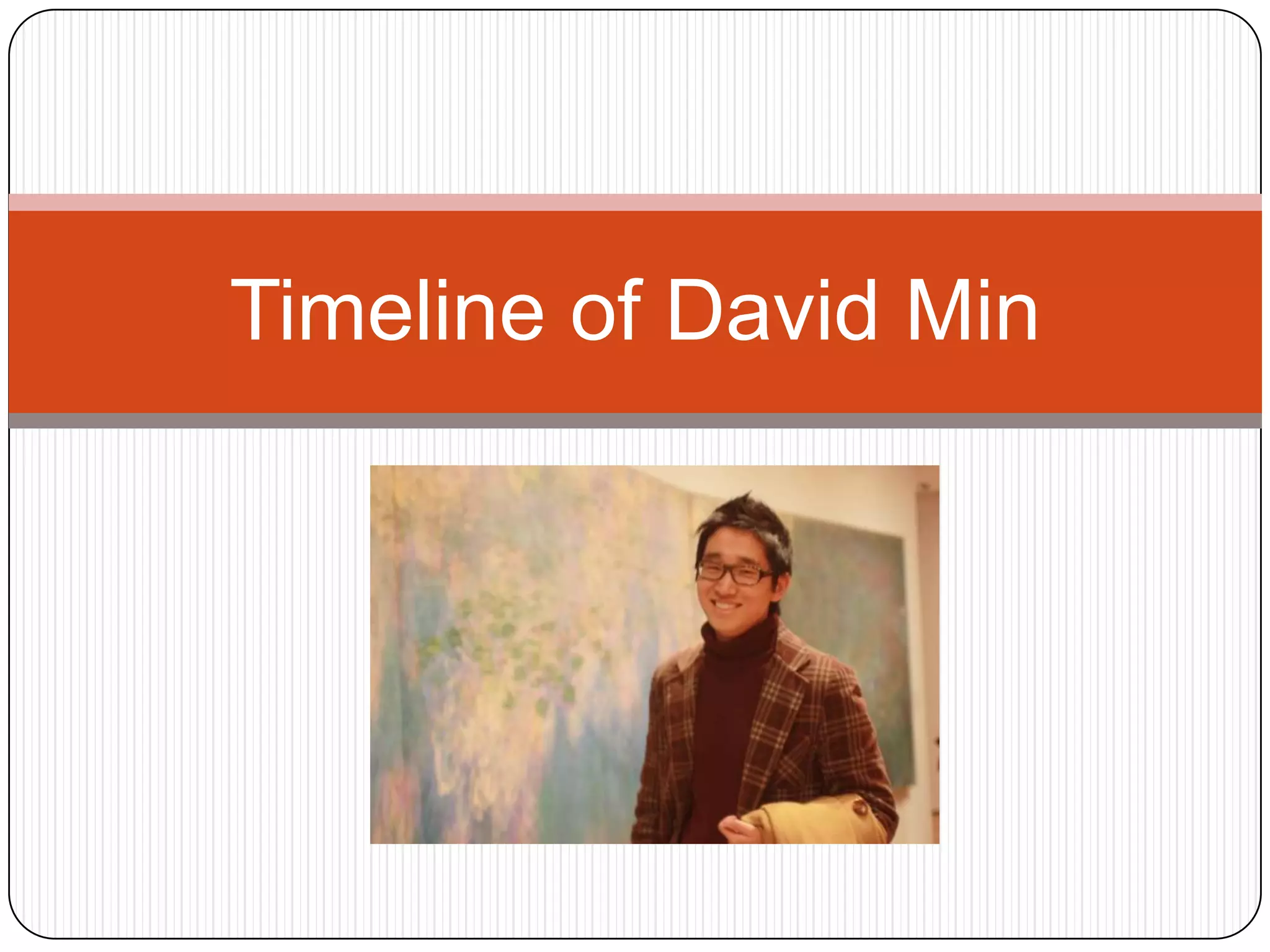 Timeline Of David Min | PPTX