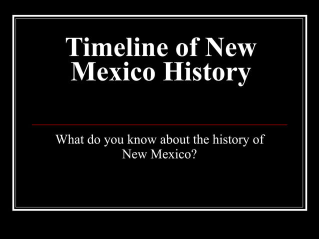 Timeline of New Mexico history | PPT