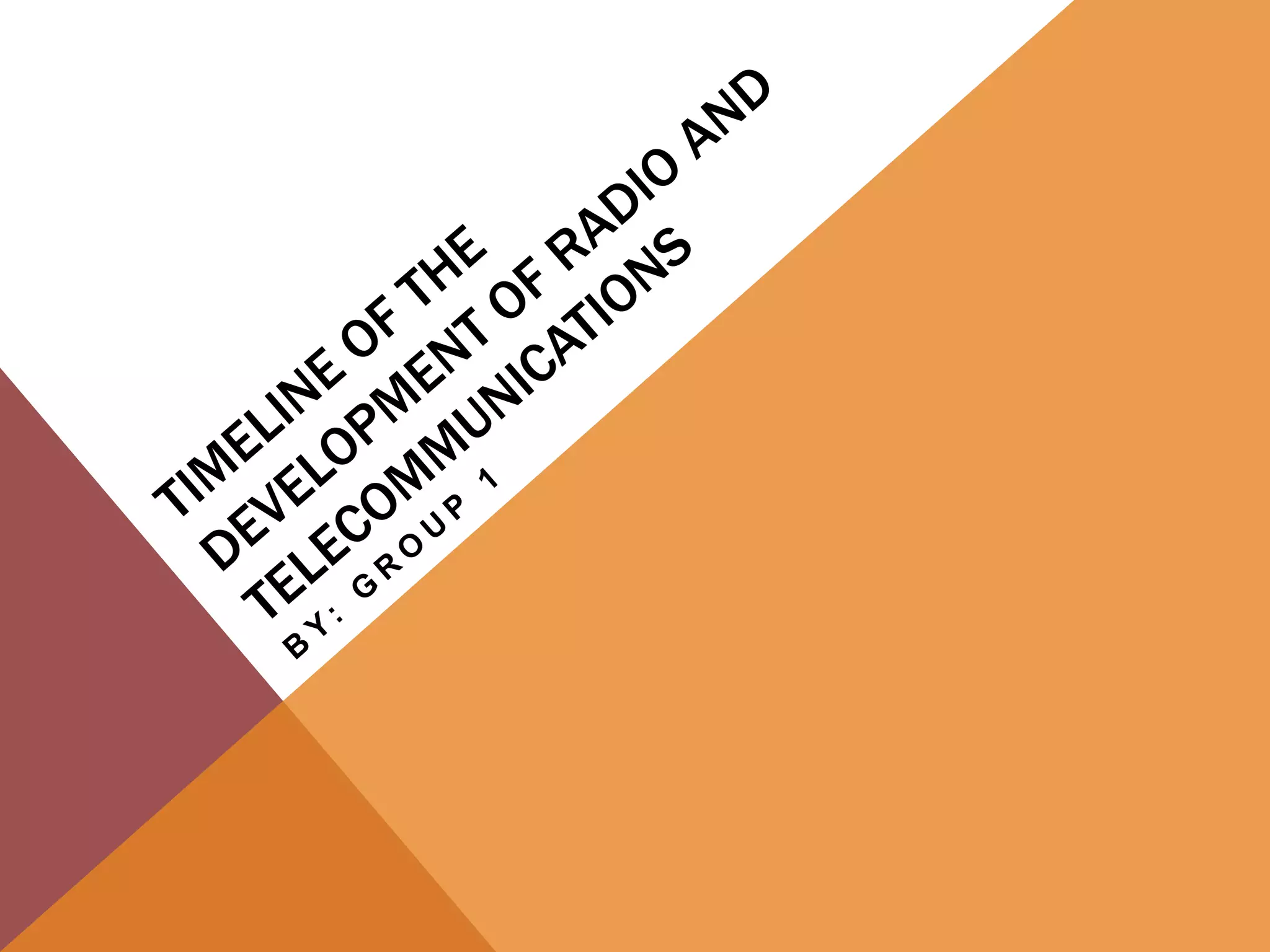 Timeline of the development of radio and telecommunications | PPTX