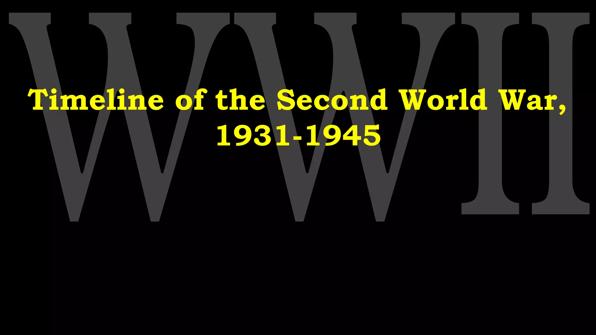 Timeline of wwii | PPTX