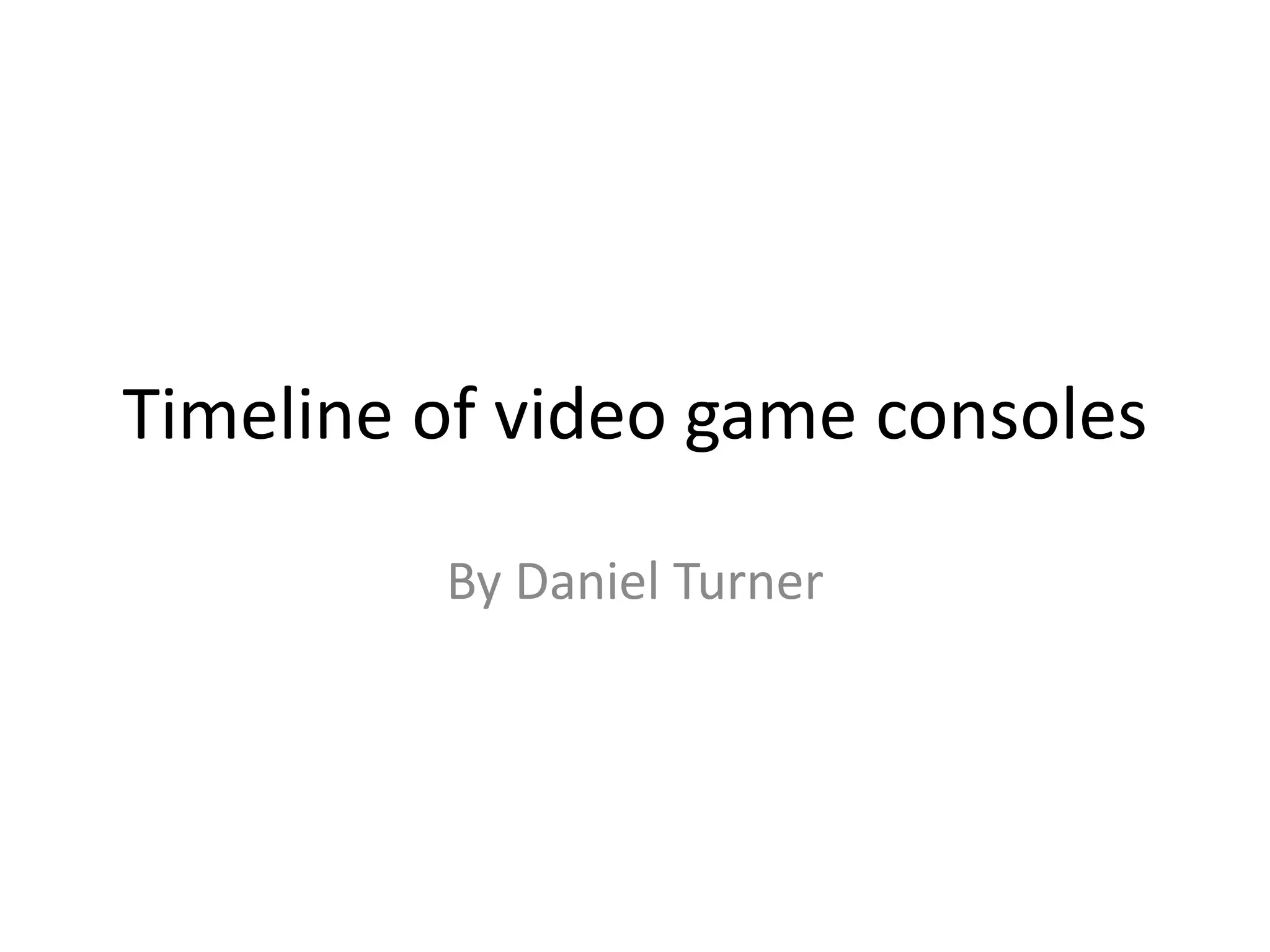 Timeline of video game consoles | PPT