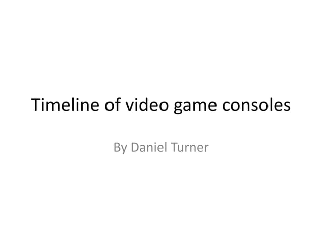 Timeline of video game consoles | PPT