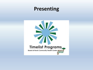 Timelist Programs at Roots | PPT
