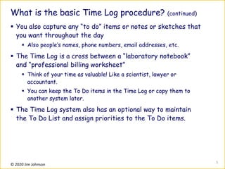 Time Log - Manage Your Most Valuable Resource to the MInute | PPT