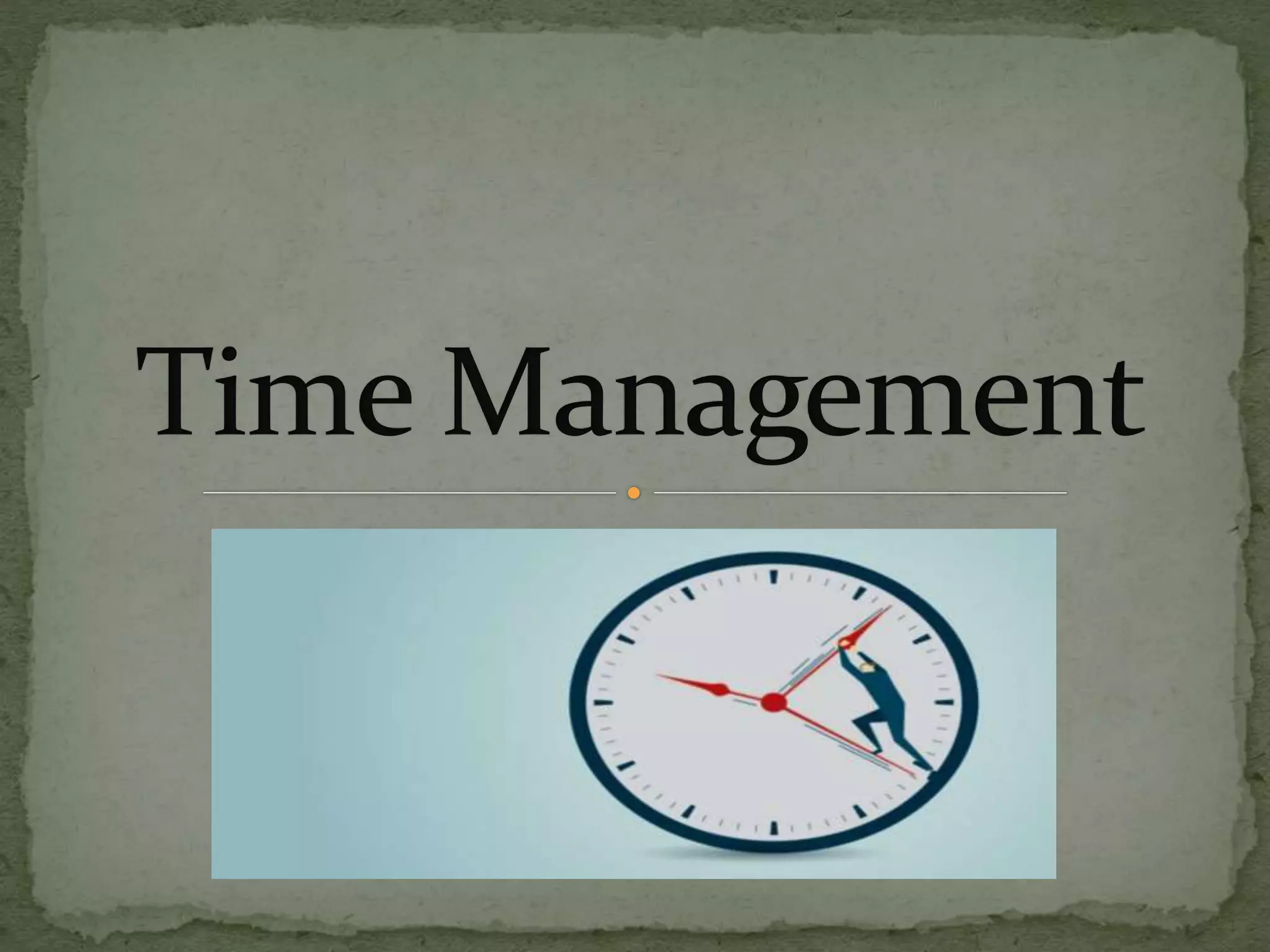 Time management | PPTX | Business | Business and Finance