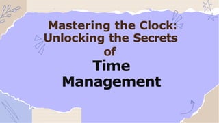 Unlocking the secrets of - Time Management | PPTX