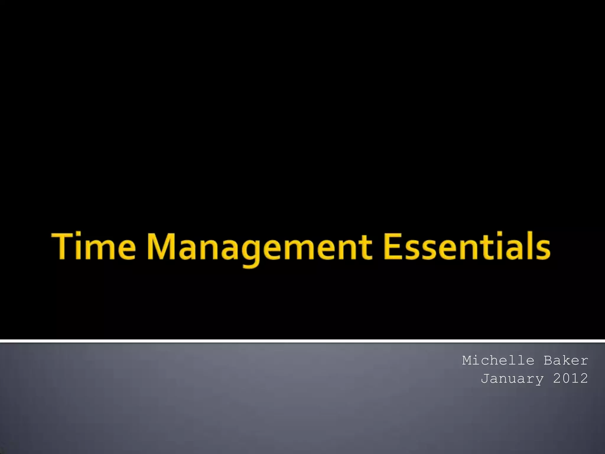 Time Management Essentials - Jan. 2012 | PPT