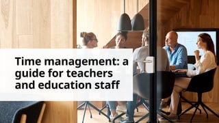 Time management for education staff.pptx