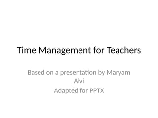 time_management_for_teachers OF CLASSES 1 TO 12.pptx