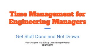 Time mangement or getting things done for engineering managers | PPT