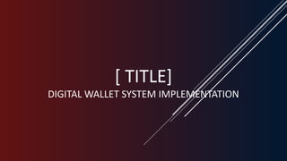 Project time prototype for a digital wallet | PPT