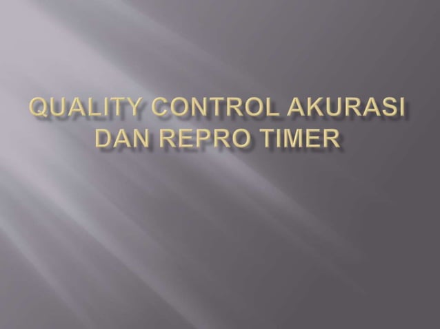ppt quality control akurasi dan repro timer | PPTX