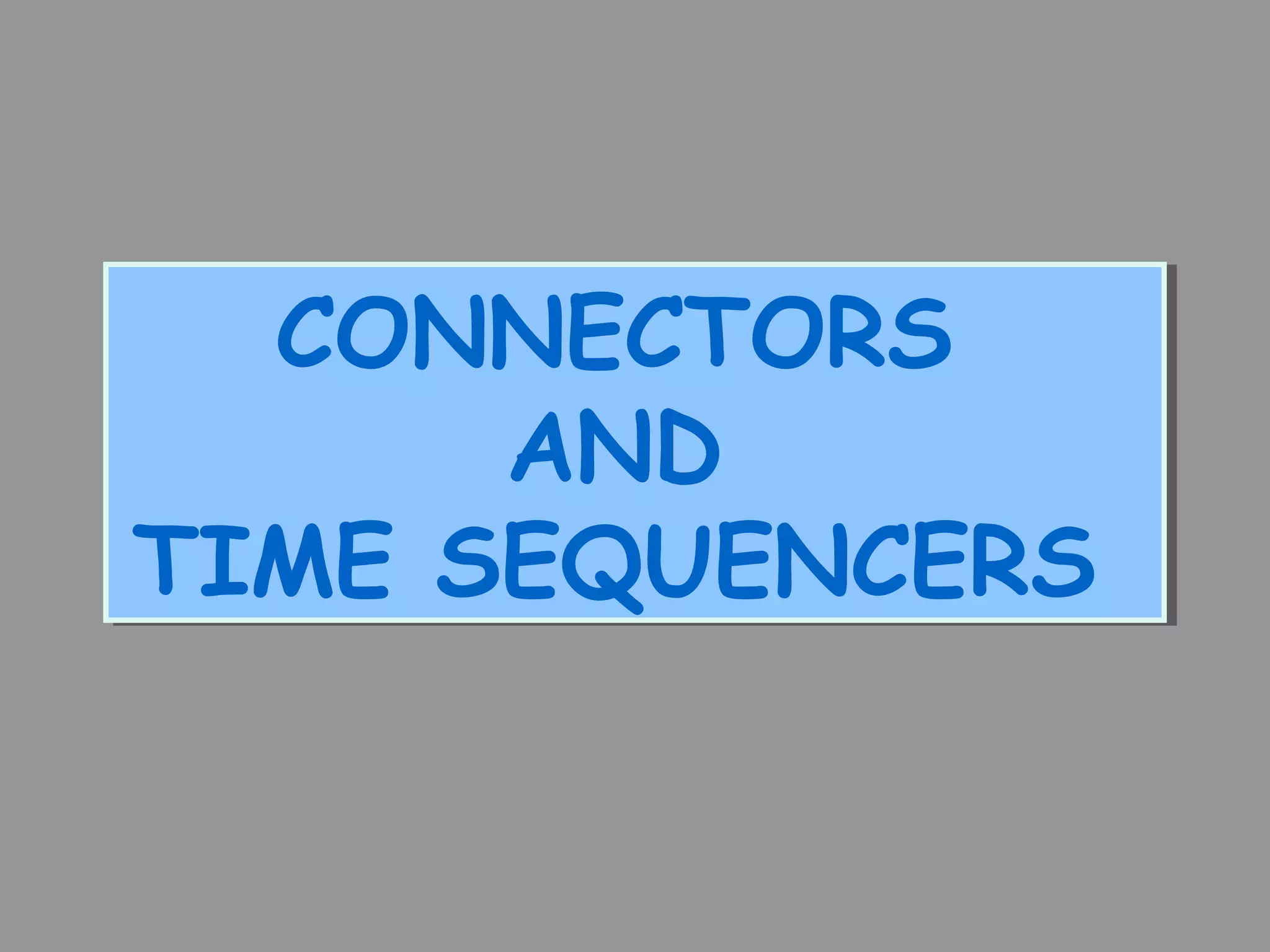 Time sequencers and connectors | PPT