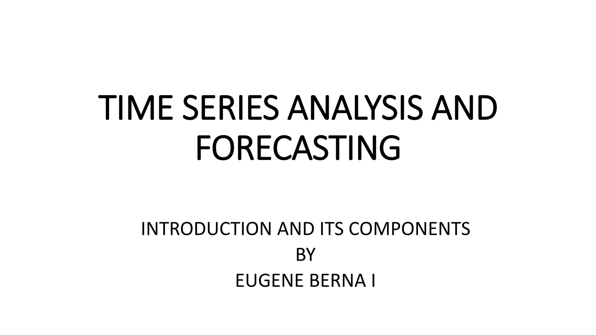 TIME SERIES ANALYSIS AND FORECASTING-INTRODUCTION.pptx
