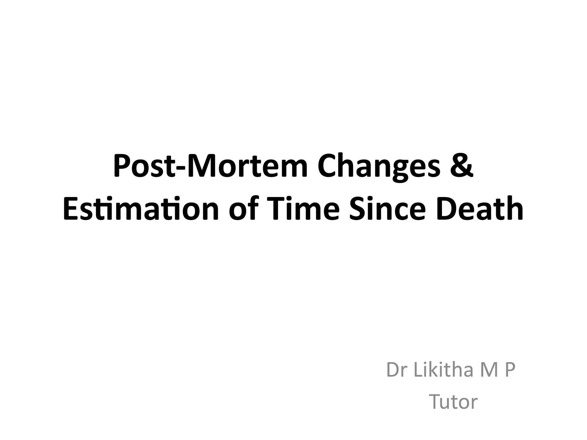 Postmortem changes and Time since death.pptx