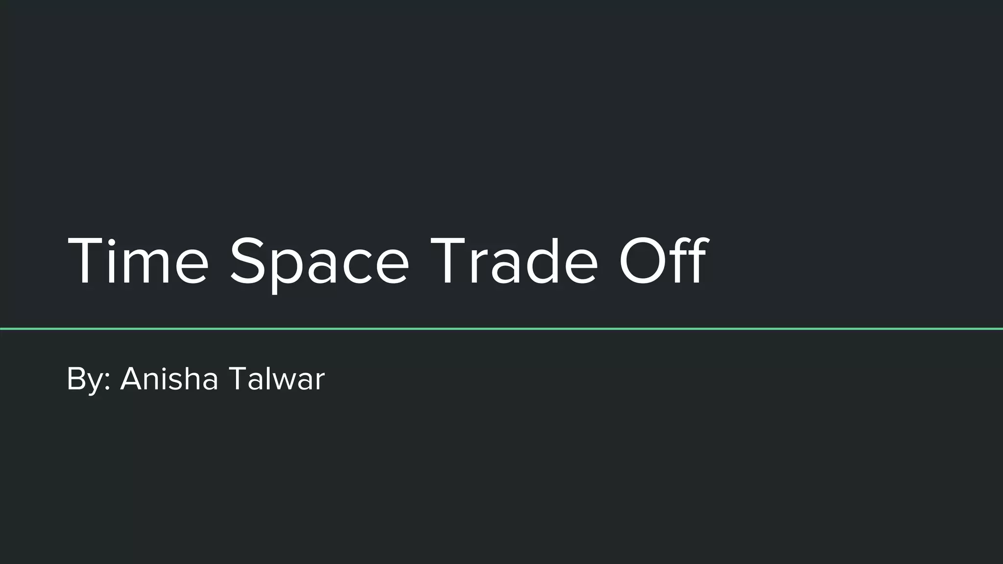 Time space trade off | PPTX | Programming Languages | Computing