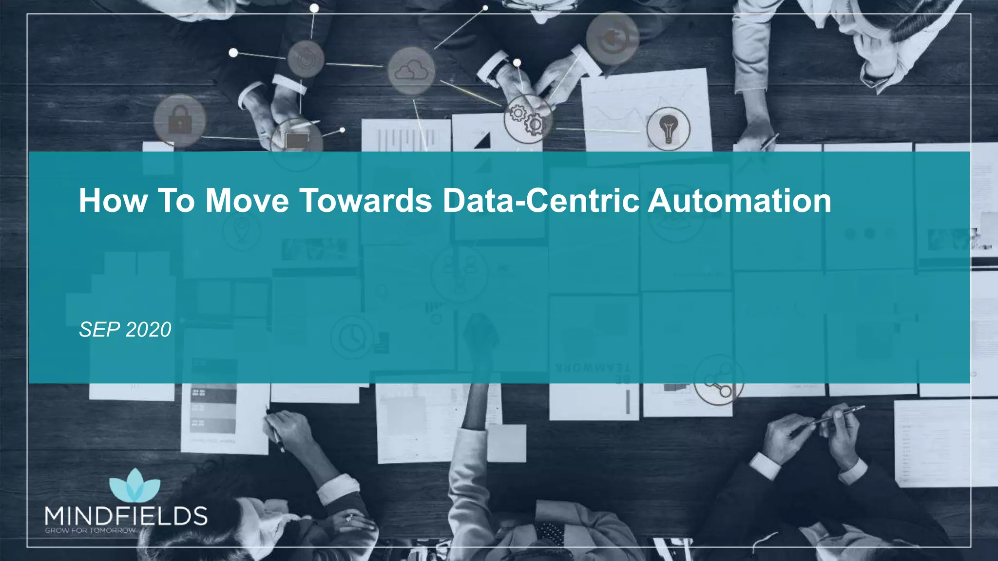 Time to move from process focused automation to data centric automation ppt | PPT