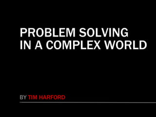 Tim Harford: Problem Solving in a Complex World | PPT