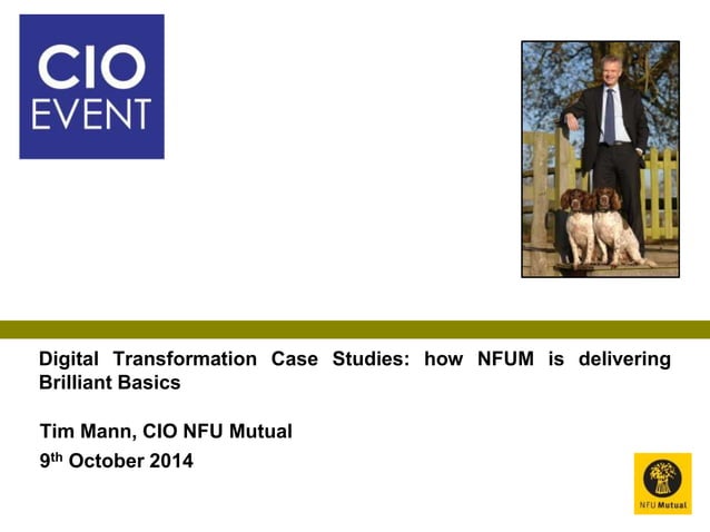 Tim Mann, CIO at NFU Mutual - Digital Transformation Case Studies: how ...