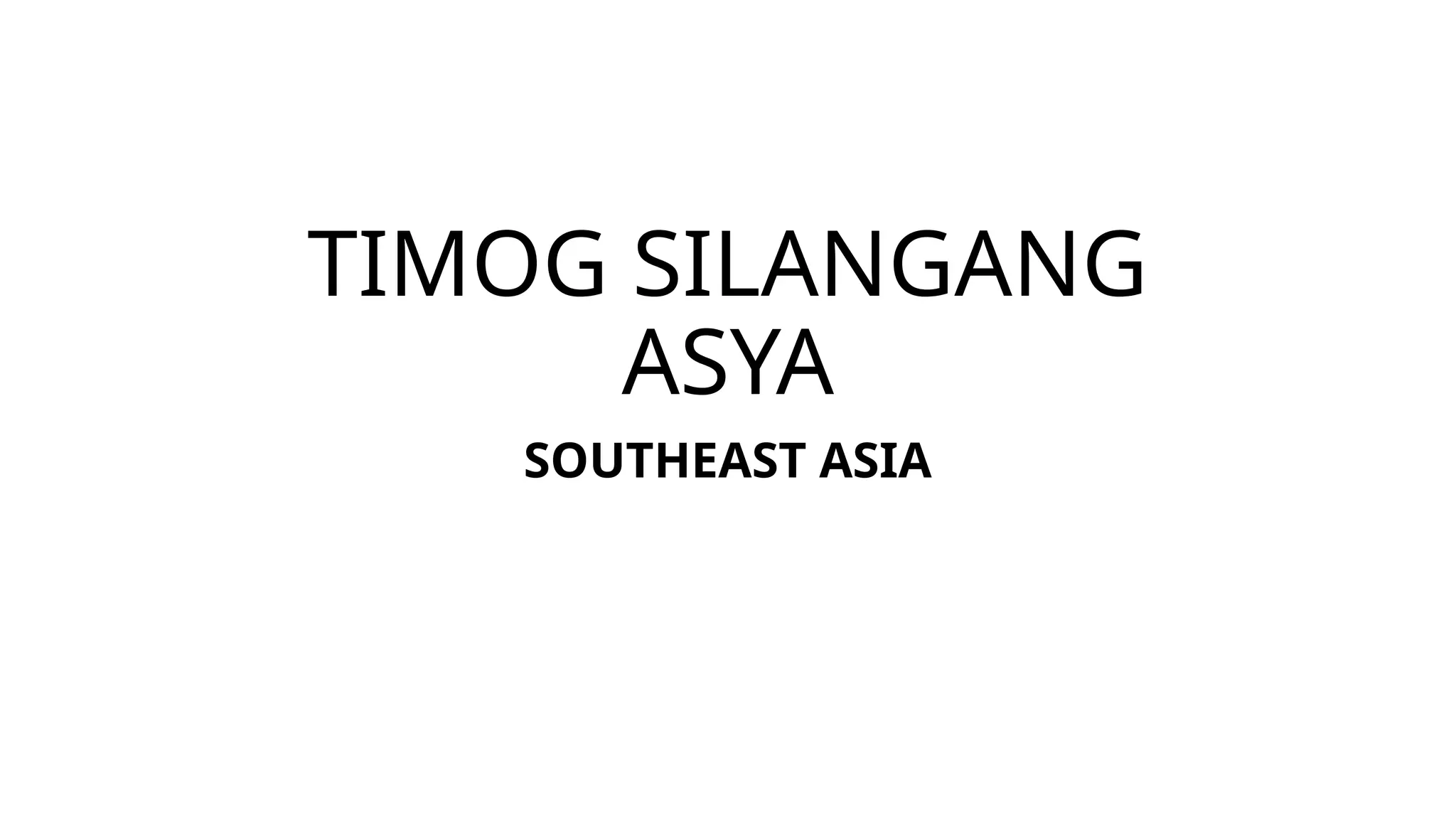 LOKASYON AT KATANGIAN NG TIMOG SILANGANG ASYA.pptx