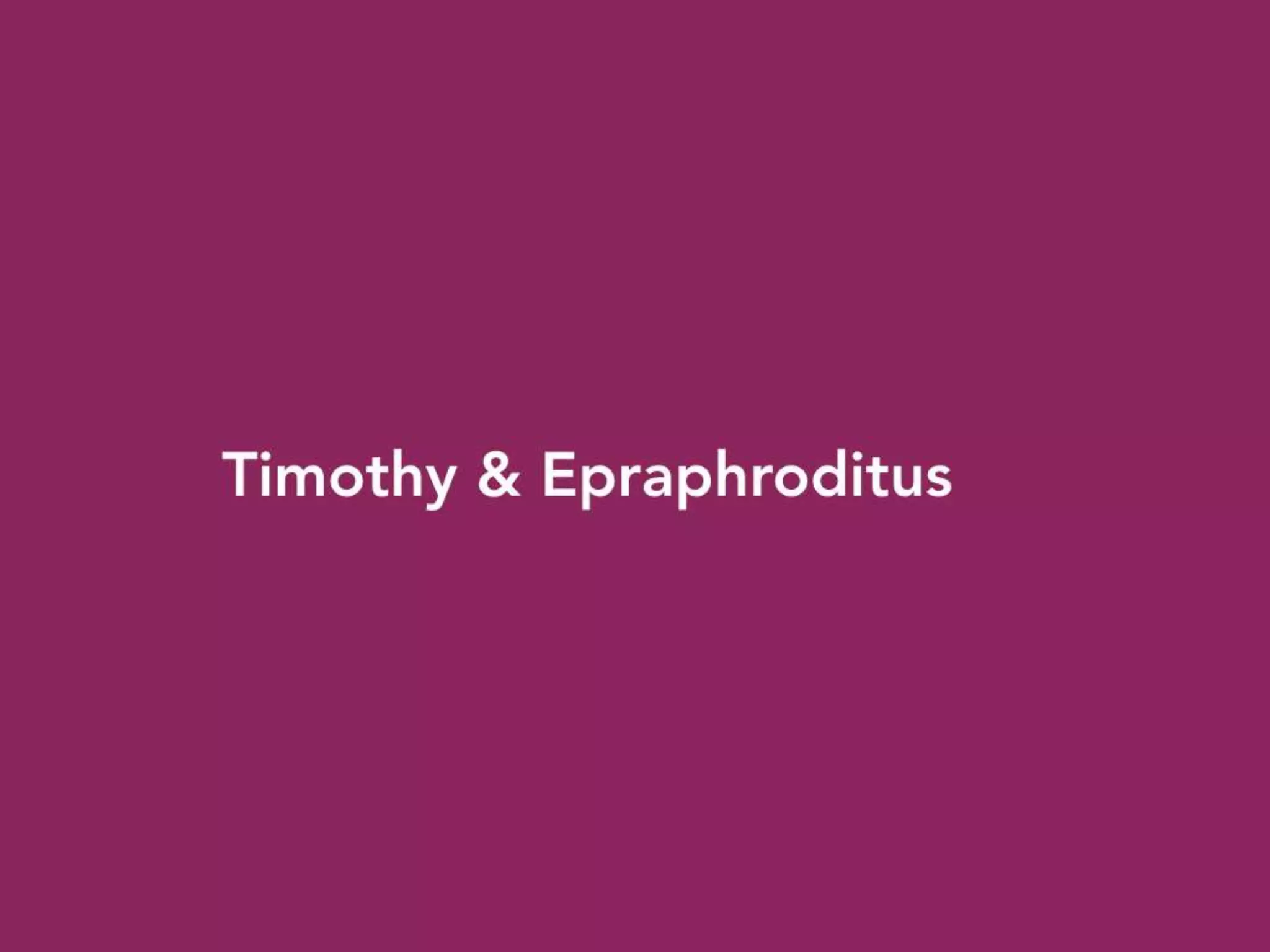 Timothy and epaphroditus | PPT