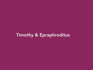 Timothy and epaphroditus | PPT