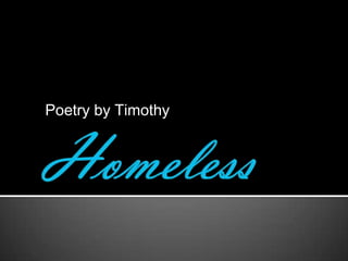 Timothy homeless poems | PPTX