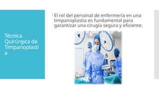 timpanoplastia. TECNICA QUIRURGICA EXPOSICIONICA | PPTX