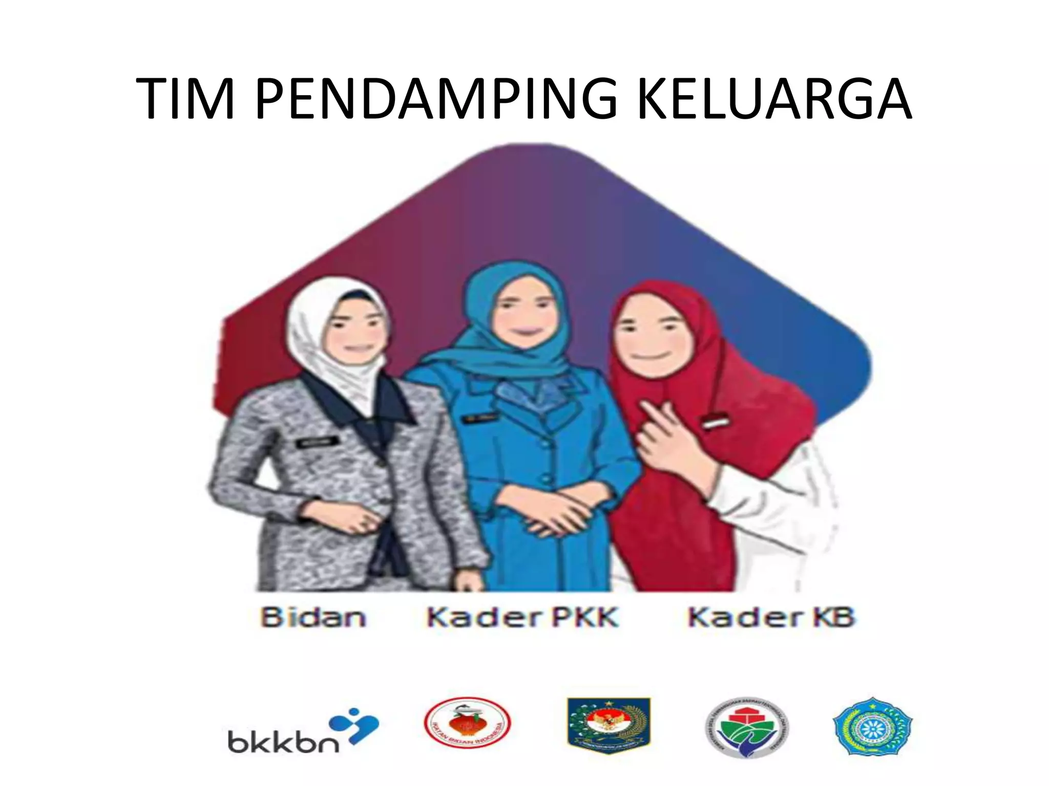 Tim pendampingan keluarga dalam upaya pencegahan dan percepatan gajahan ...