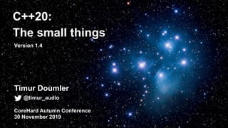 C++20 the small things - Timur Doumler | PPT