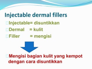 INJECTABLE DERMAL FILLERS | PPTX