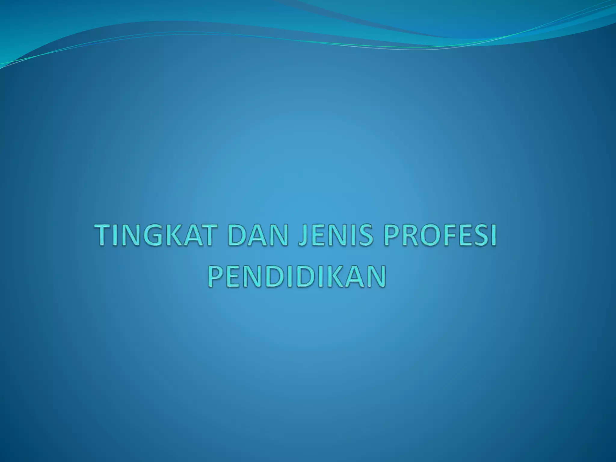 TINGKAT DAN JENIS PROFESI PENDIDIKAN.pptx