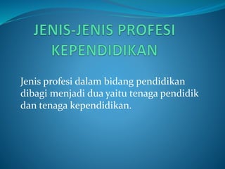 TINGKAT DAN JENIS PROFESI PENDIDIKAN.pptx