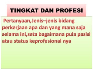 TINGKAT DAN PROFESI.pptx dalam mengembangkan profesi | PPT