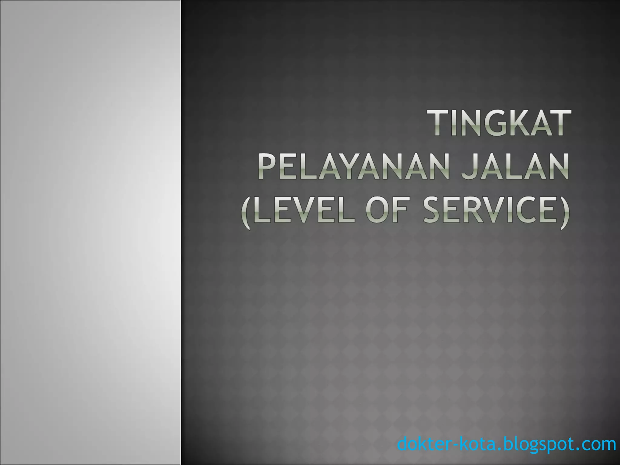 Tingkat Pelayanan Jalan (Level of Service) | PPT