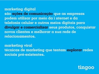 Tingoo marketing digital e viral | PPT