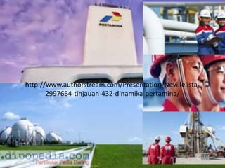 Tinjauan 433 Dinamika Pertamina | PPTX