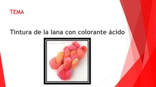 Tinturacion de la lana con colorantes acidos | PPTX