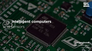 Tiny intelligent computers and sensors - Open Hardware Event 2020 | PPT