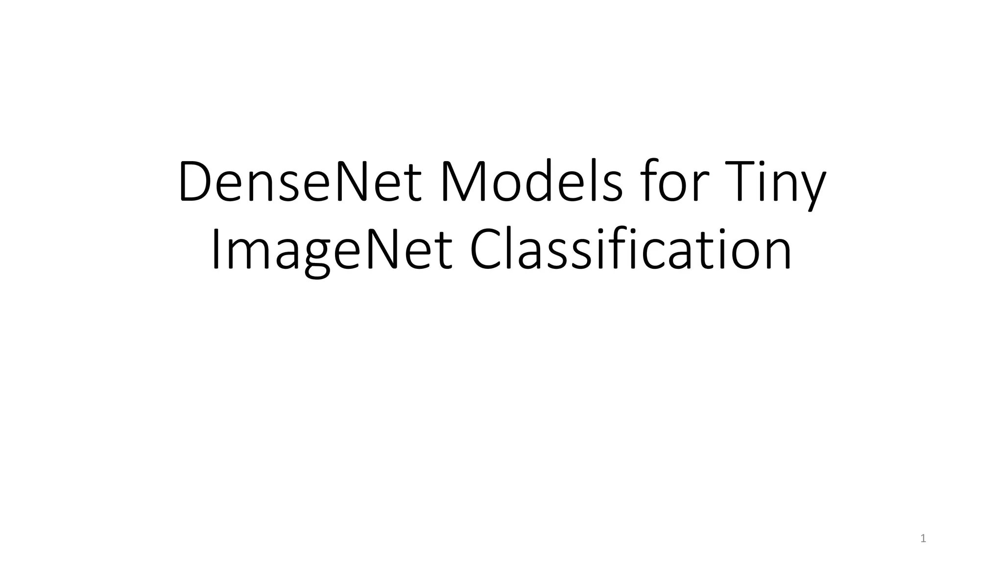 DenseNet Models for Tiny ImageNet Classification | PPTX