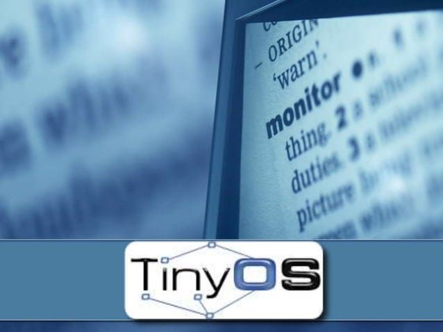 TinyOS | PPTX | Operating Systems | Computer Software and Applications