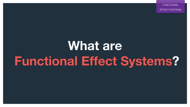 Demystifying functional effect systems in Scala | PPT