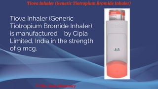 Tiova Inhaler (Generic Tiotropium Bromide Inhaler) | PPT