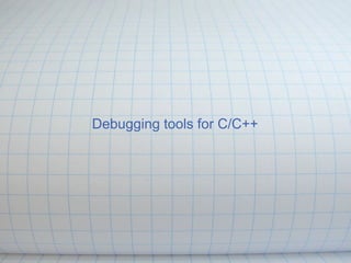 TIP1 - Overview of C/C++ Debugging/Tracing/Profiling Tools | PDF