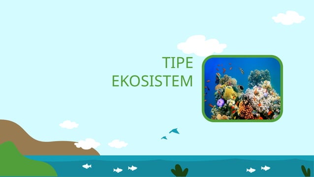 Keanekaragaman hayati: ppt Tipe Ekosistem | PPTX