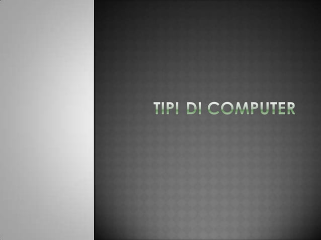 Tipi di computer | PPTX | Laptops | Computing
