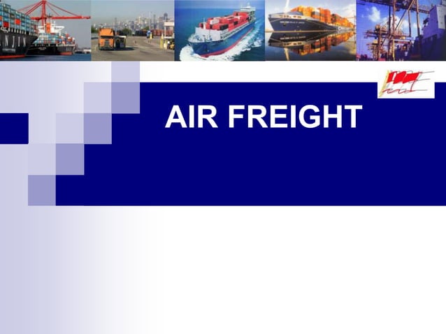 Air Freight Types for Export by Air and Sea.ppt