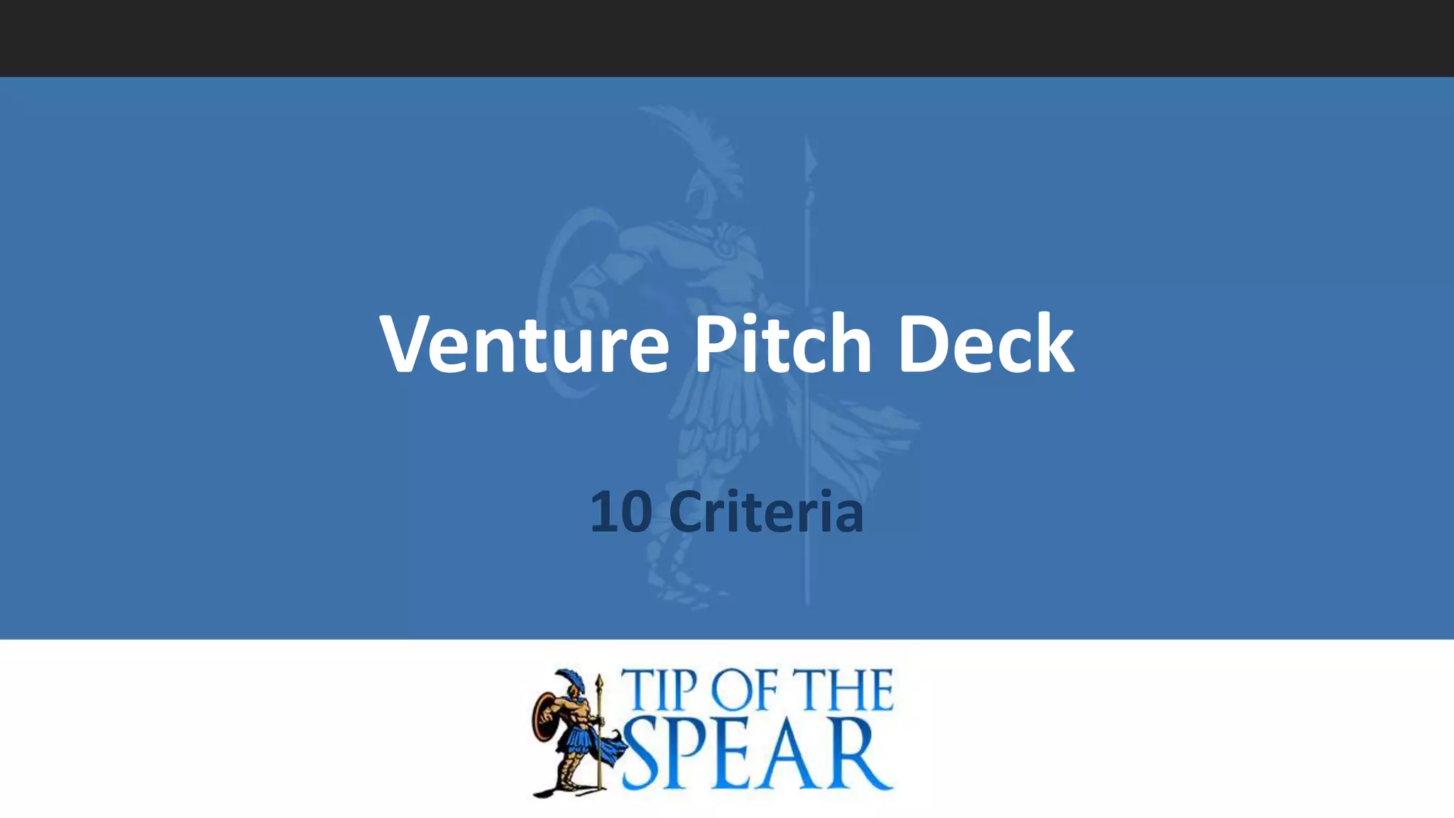 Tip of the Spear Ventures Pitch Deck - 10 Criteria | PPTX