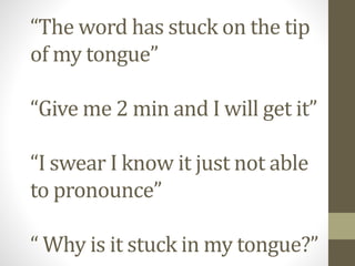 Tip of the tongue phenomenon | PPTX