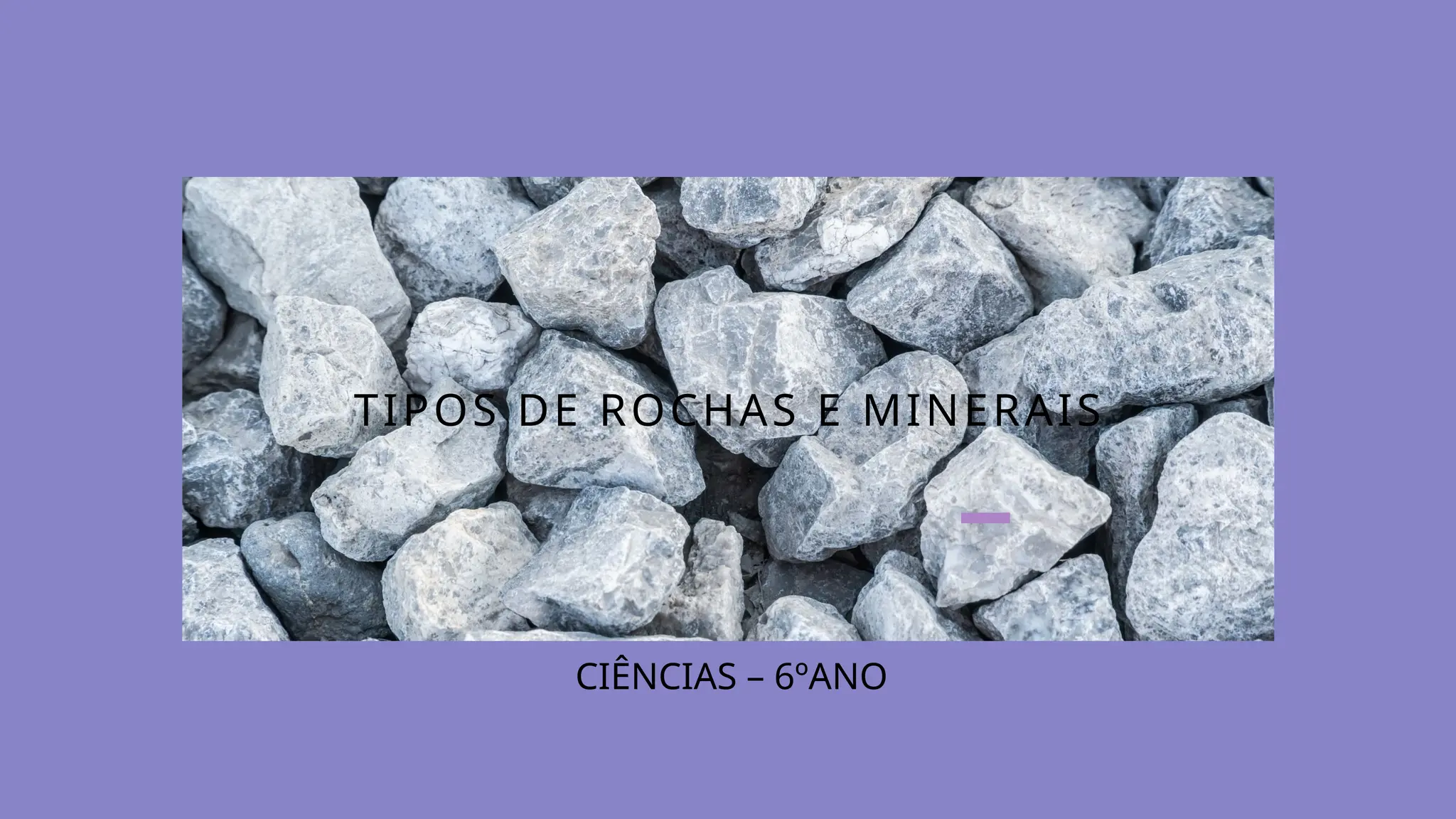 TIPOS--DE--ROCHAS--E--MINERAIS.pptxTIPOS--DE--ROCHAS--E--MINERAIS.pptx